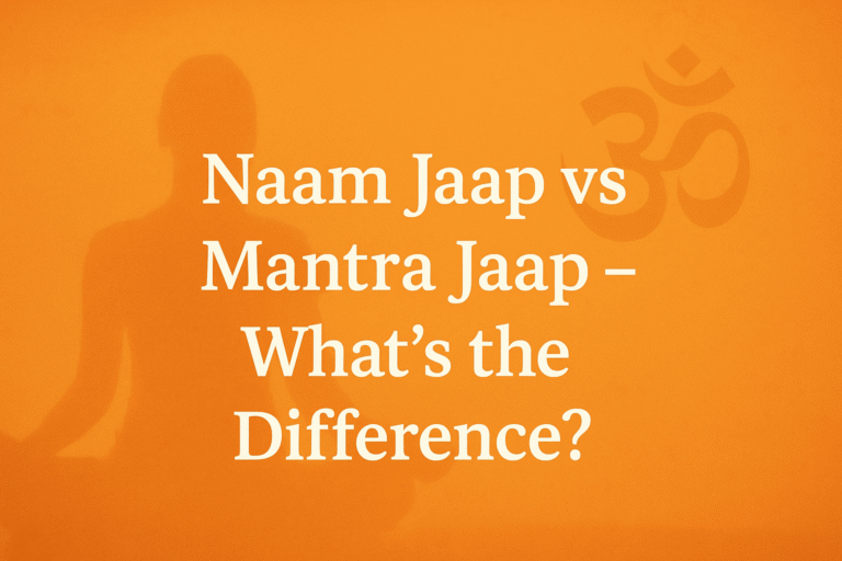 Naam Jaap vs Mantra Jaap – Difference, Meaning, and Benefits